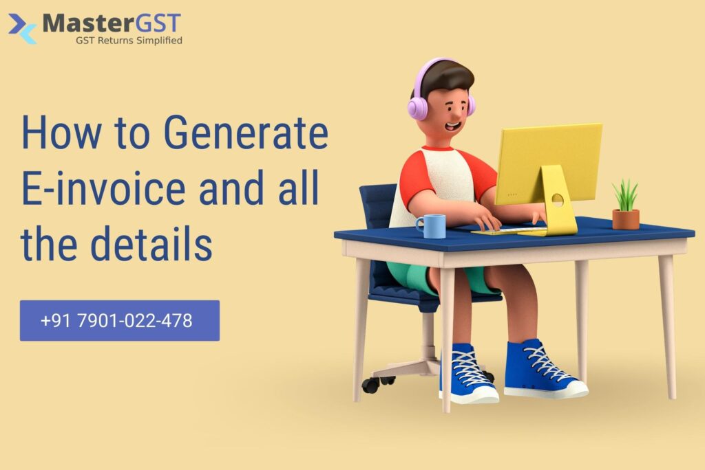 How To Generate E invoice And All The Details MasterGST